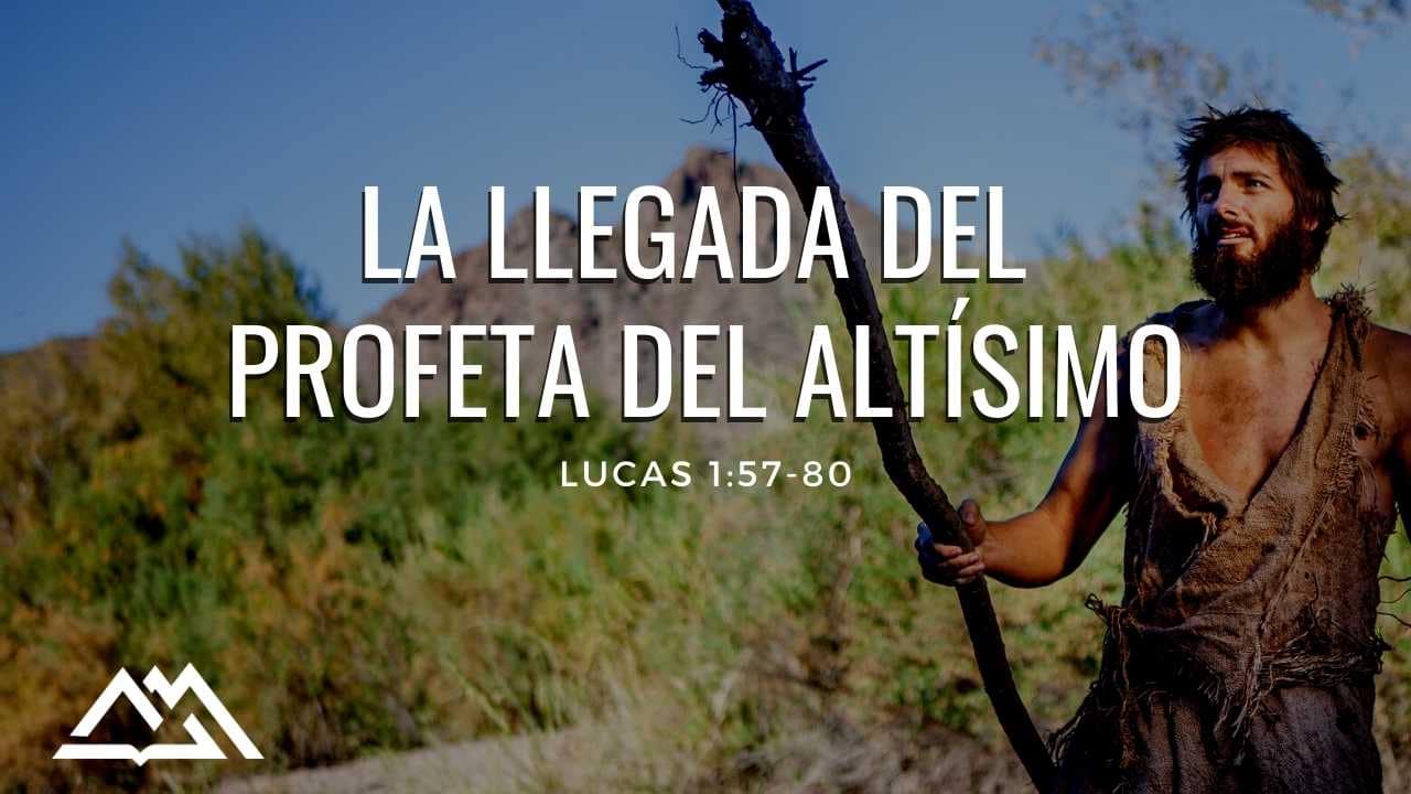 La llegada del profeta del Altísimo - Iglesia Bíblica de Monterrey